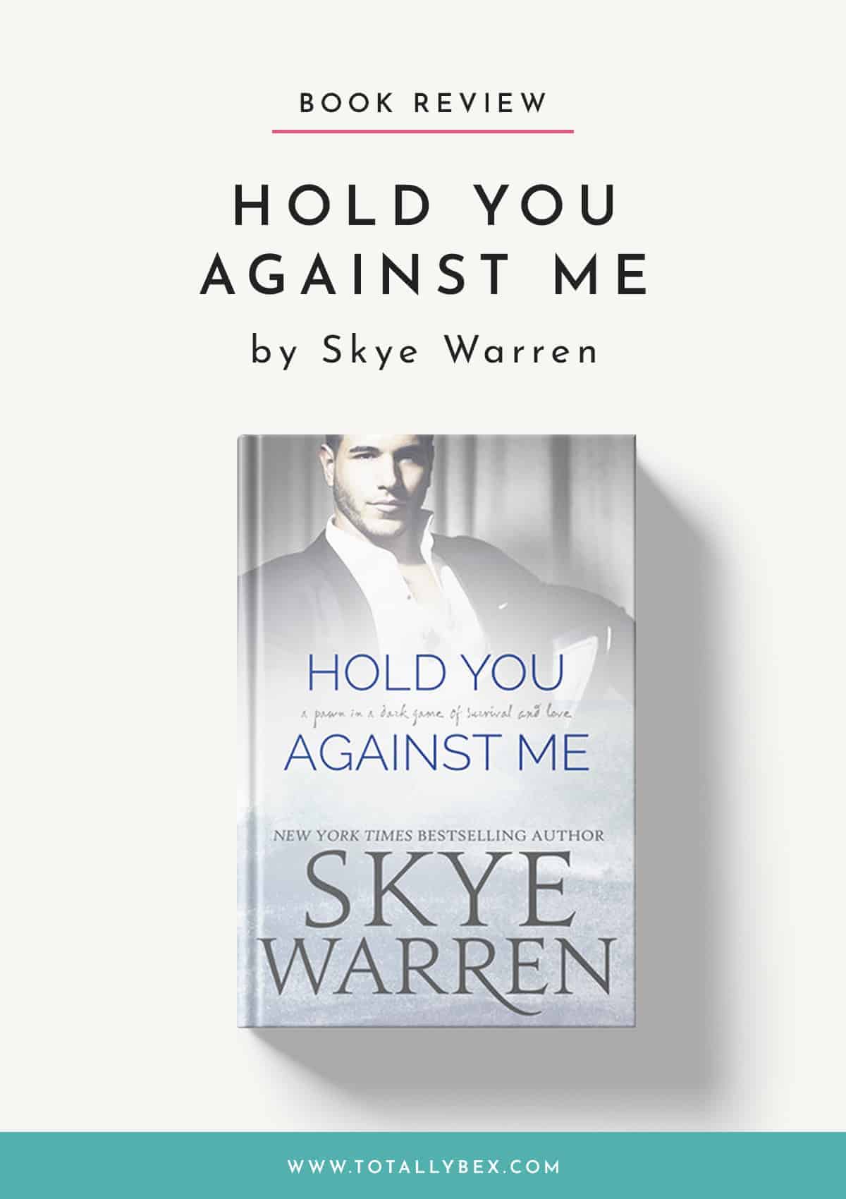 Hold You Against Me by Skye Warren - Stripped Book 4 | Totally Bex