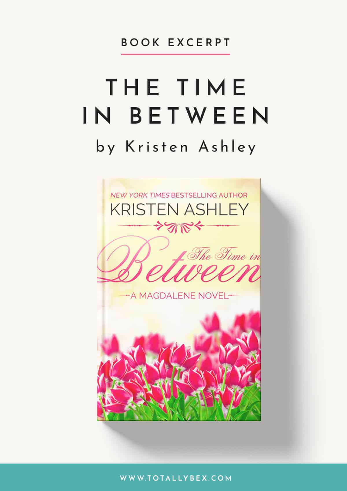 Read an Excerpt from The Time in Between by Kristen Ashley! | Totally Bex