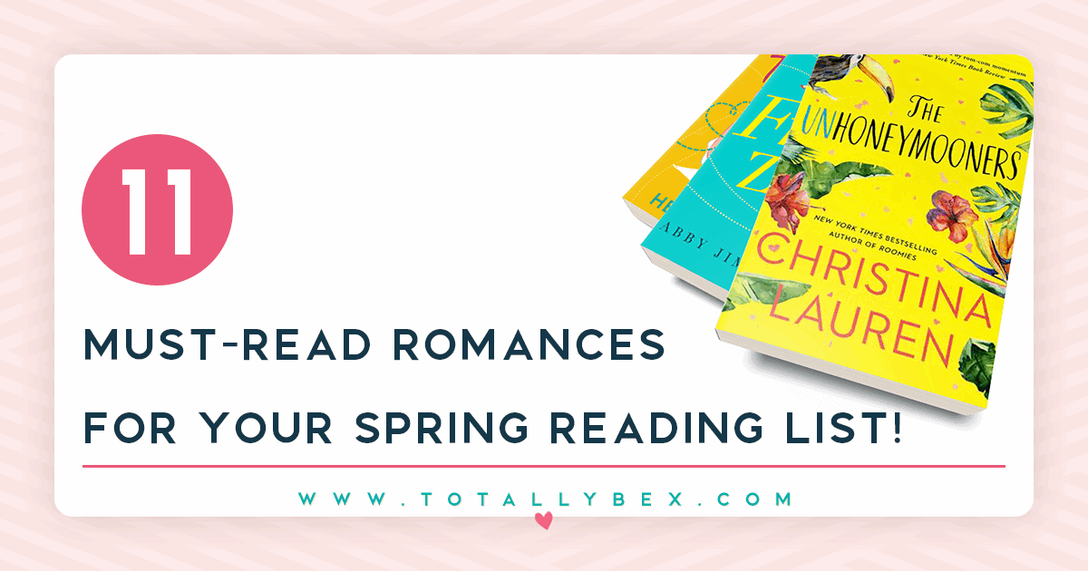 11 of the Best Romance Books for Spring 2019 | Totally Bex