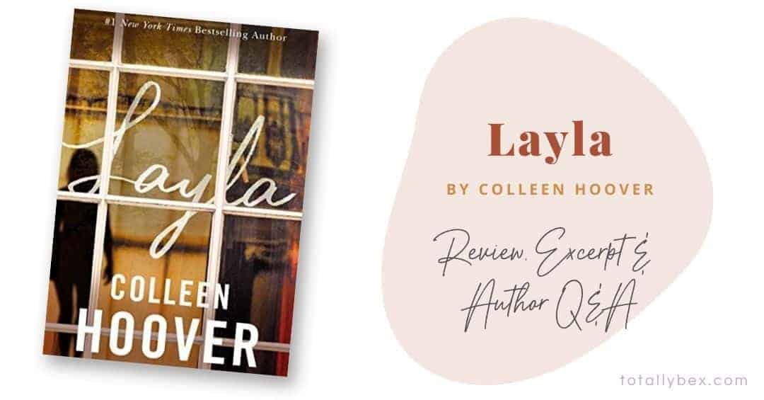 Layla by Colleen Hoover - Review + Excerpt + Author Q&A | Totally Bex