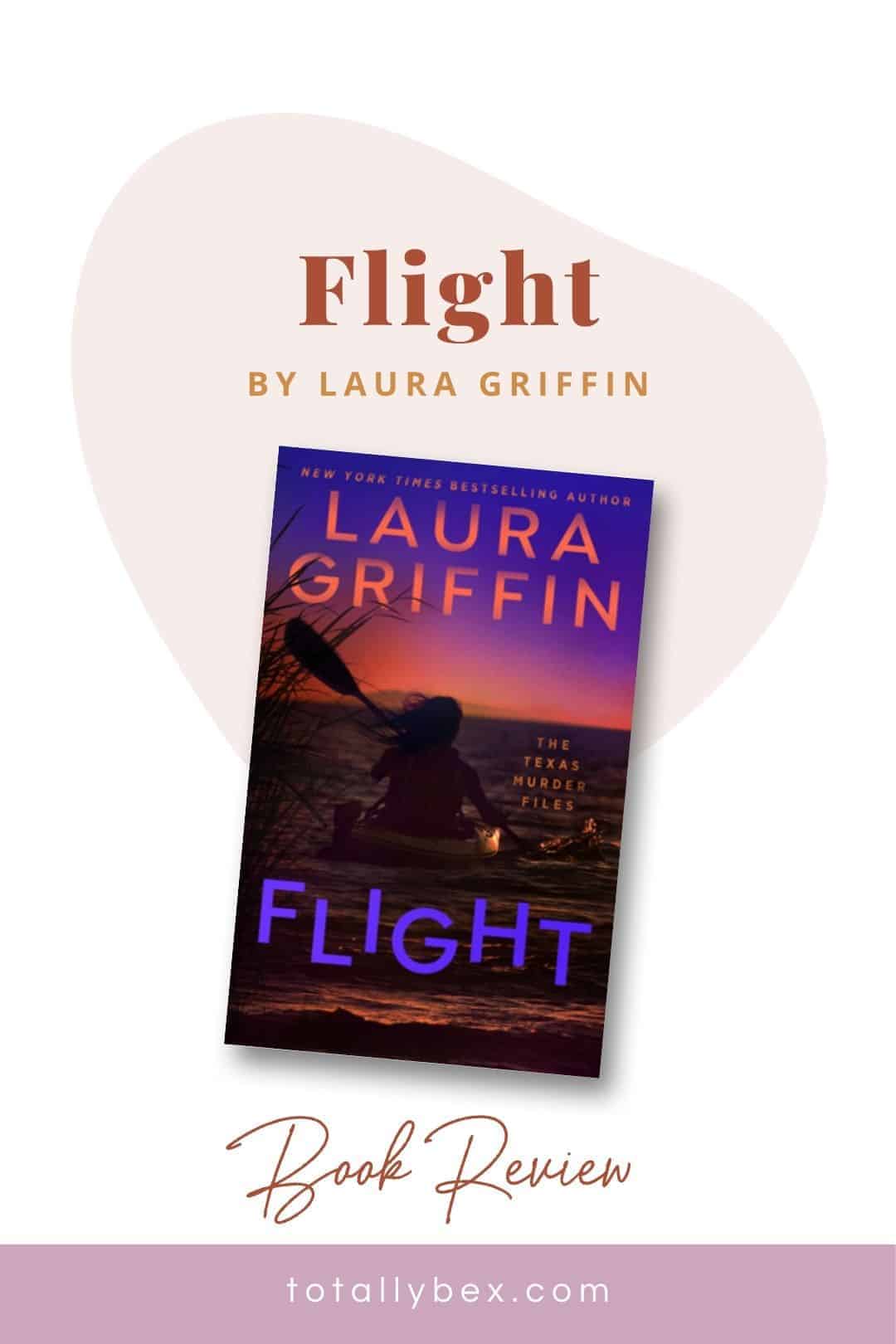 Flight by Laura Griffin - The Texas Murder Files Book 2 | Totally Bex